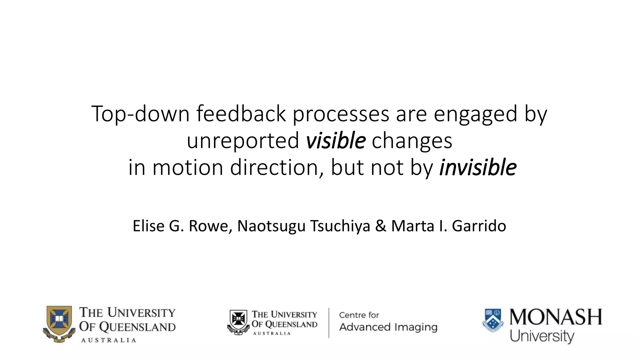 Top-down feedback processes are engaged by unreported visible, but not ...