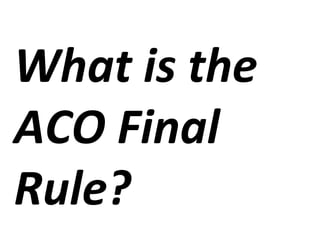 ACO Final Rule Highlights | PPT