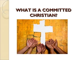 Be a Committed Christian | PPT