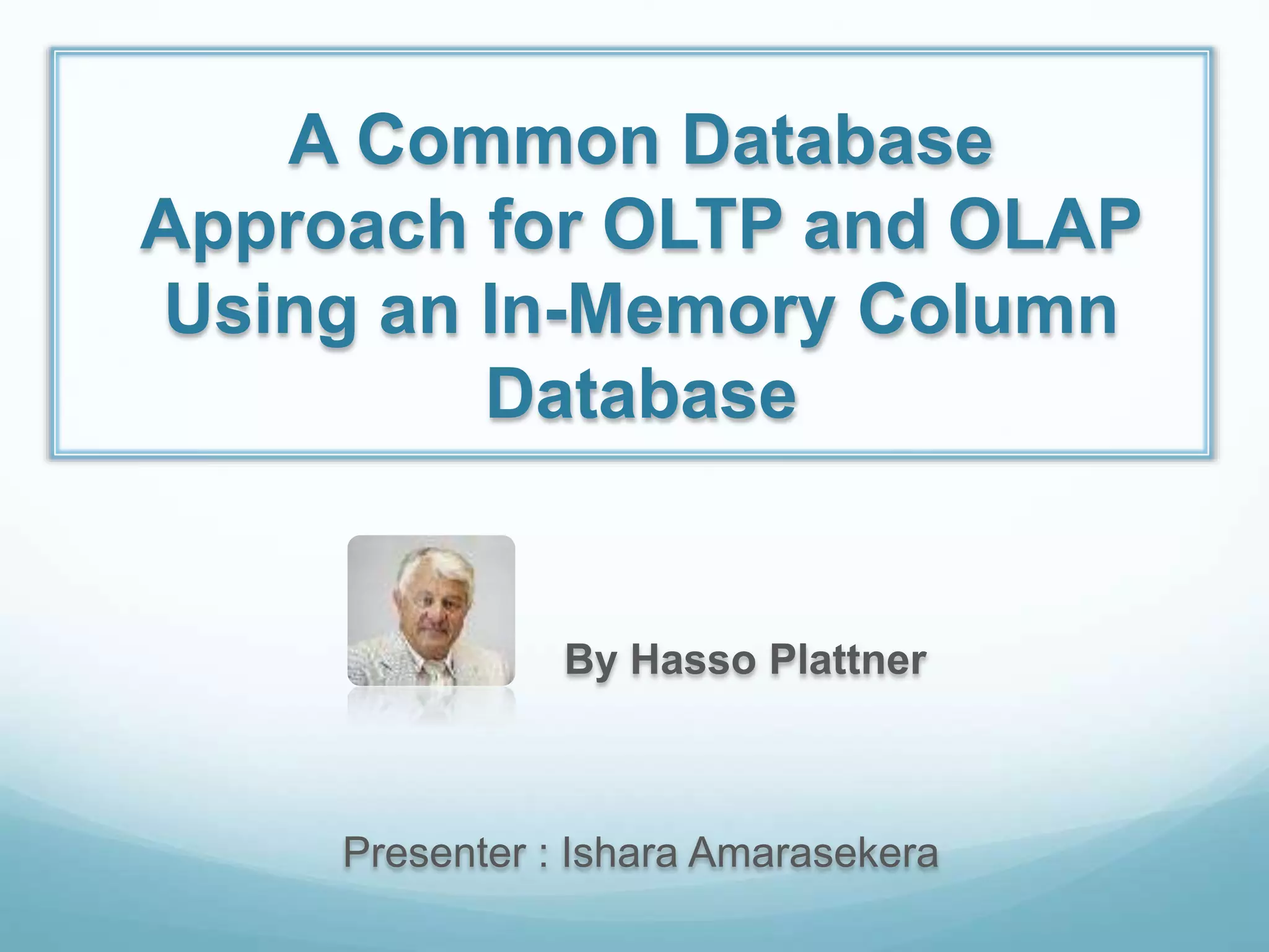 A Common Database Approach for OLTP and OLAP Using an In-Memory Column Database | PPT