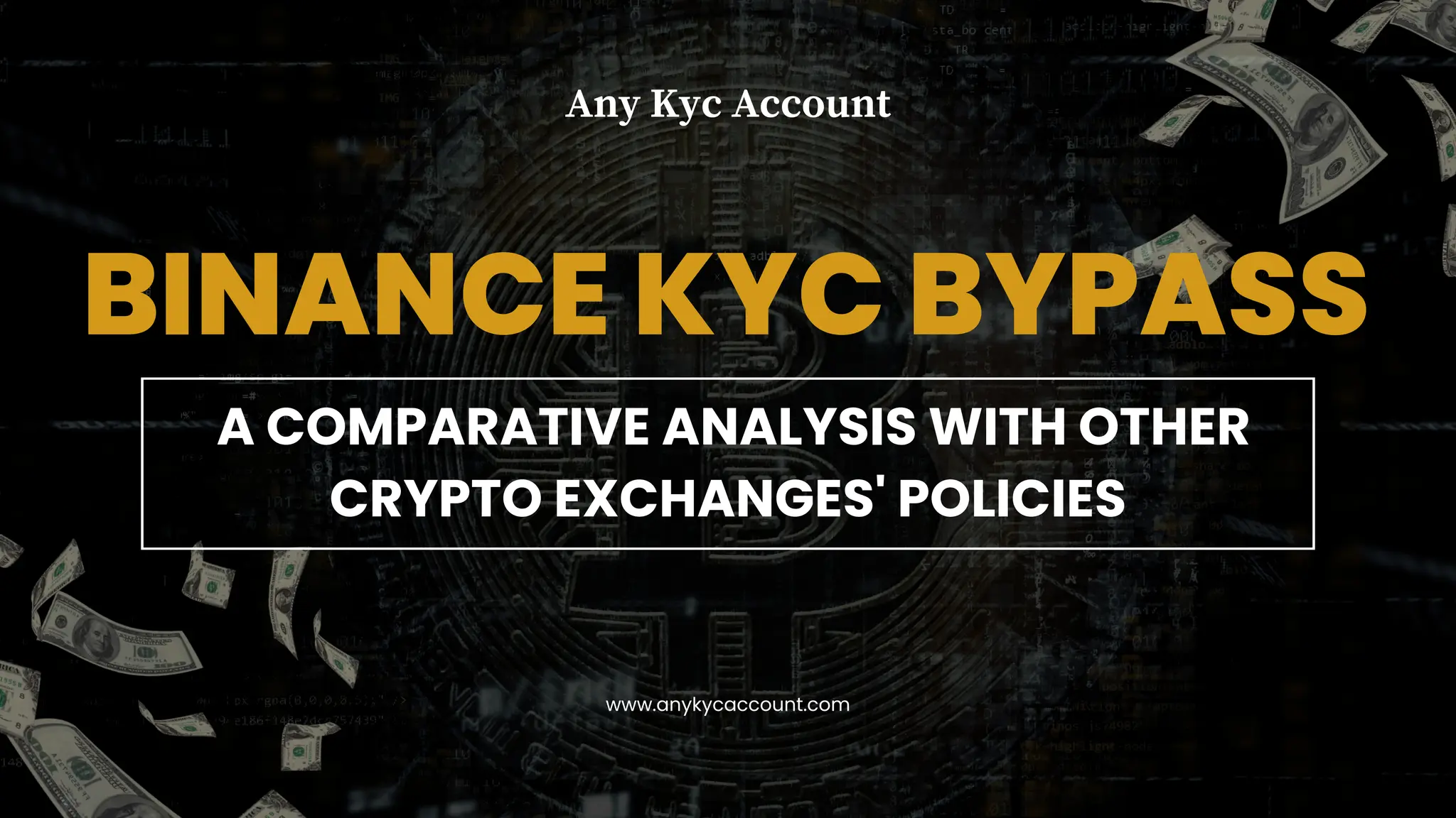 Cryptocurrency KYC Policies: Comparing Binance KYC Bypass with Rivals ...