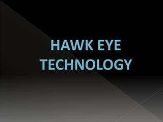 A comparative study of hawk eye and goal line | PPTX