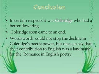 A comparative study of wordsworth and coleridge as a romantic poets | PPT
