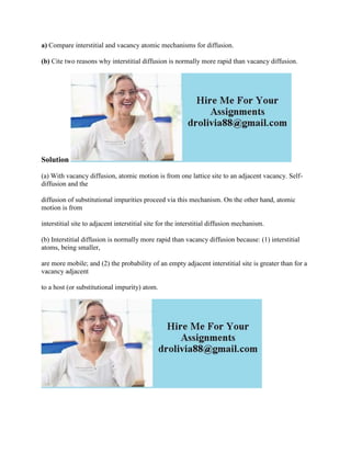 a) Compare interstitial and vacancy atomic mechanisms for diffusion- (.docx