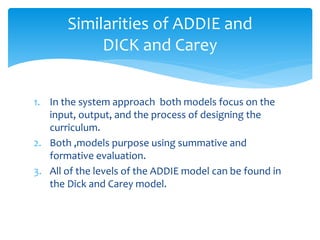 A comparison and contrast between the addie and dick and carey | PPT