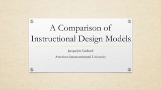 A Comparison of Instructional Design Models | PPTX