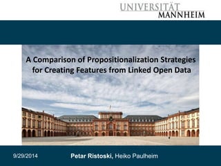 A Comparison of Propositionalization Strategies for Creating Features from Linked Open Data | PPT
