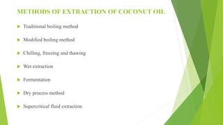 A COMPARISON OF VARIOUS TECHNIQUES OF COCONUT OIL EXTRACTION.pptx