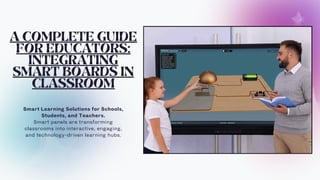 A Complete Guide for Educators Integrating Smart boards in Classroom.pdf
