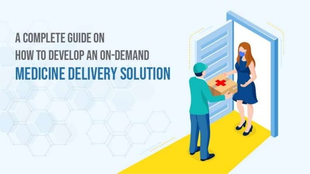 A complete guide on how to develop an on demand medicine delivery ...