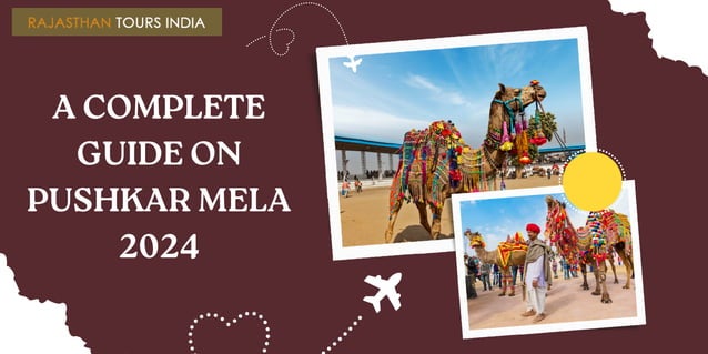 A Complete Guide On Pushkar Mela 2024. Noble House Tours | PPT
