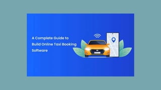 A Complete Guide to Build Online Taxi Booking Software.pptx