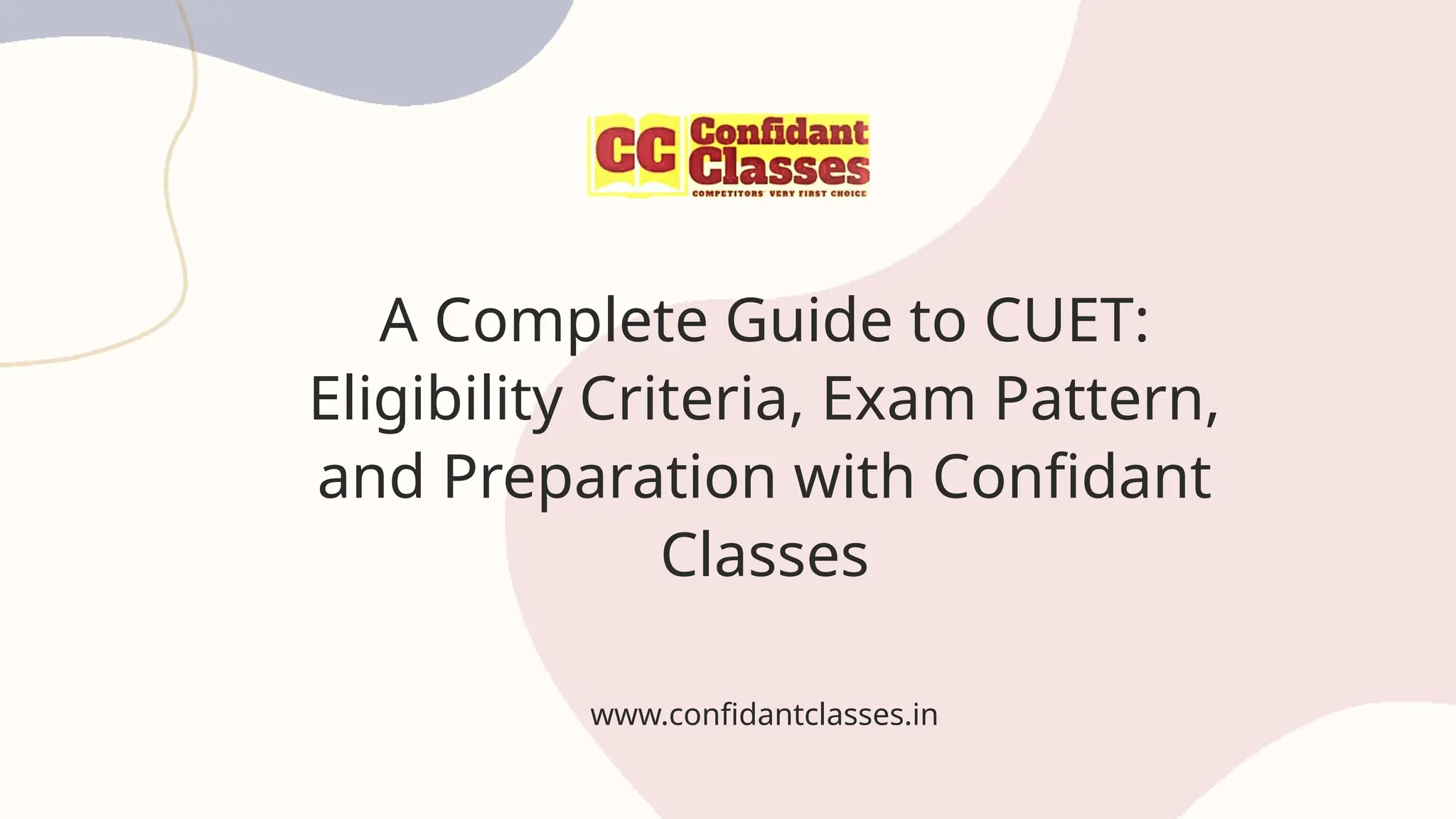 A Complete Guide to CUET: Eligibility Criteria, Exam Pattern, and ...