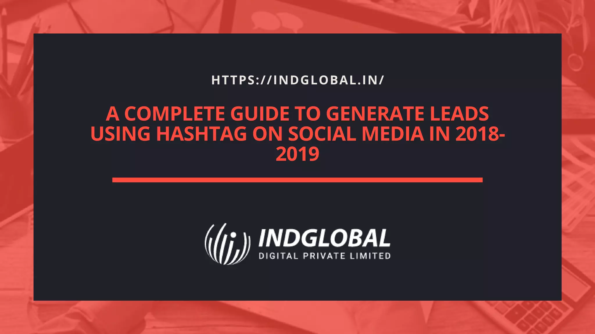 A complete guide to generate leads using hashtag on social media in ...