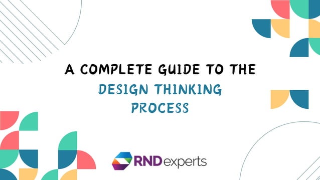 A complete guide to the design thinking process | PPT | Free Download