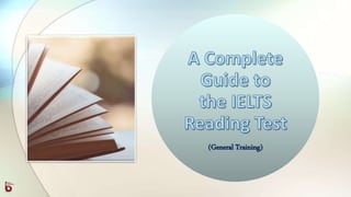 A Complete Guide to the IELTS Reading Test- GT | PPTX