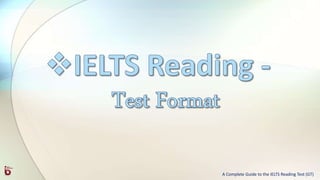 A Complete Guide to the IELTS Reading Test- GT | PPTX