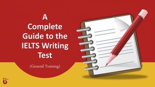 A Complete Guide to the IELTS Writing Test - GT | PPTX