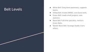 A Complete Overview of DMAIC and the Six Sigma Belt Levels.pptx