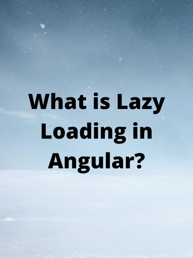 Step by Step Guide on Lazy Loading in Angular 11 | PDF