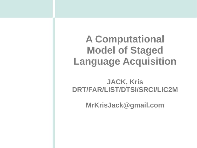 A Computational Model of Staged Language Acquisition | PPT A Computational Model of Staged Language Acquisition | PPT