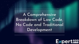 A Comprehensive Breakdown of Low Code, No Code and Traditional ...