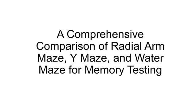 A Comprehensive Comparison of Radial Arm Maze, Y Maze, and Water Maze ...