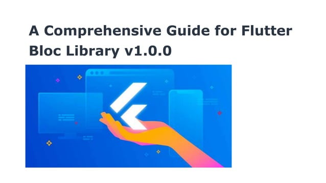 A comprehensive guide for flutter bloc library v1.0.0 | PPT