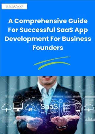 A Comprehensive Guide For Successful SaaS App Development For Business Founders | PDF