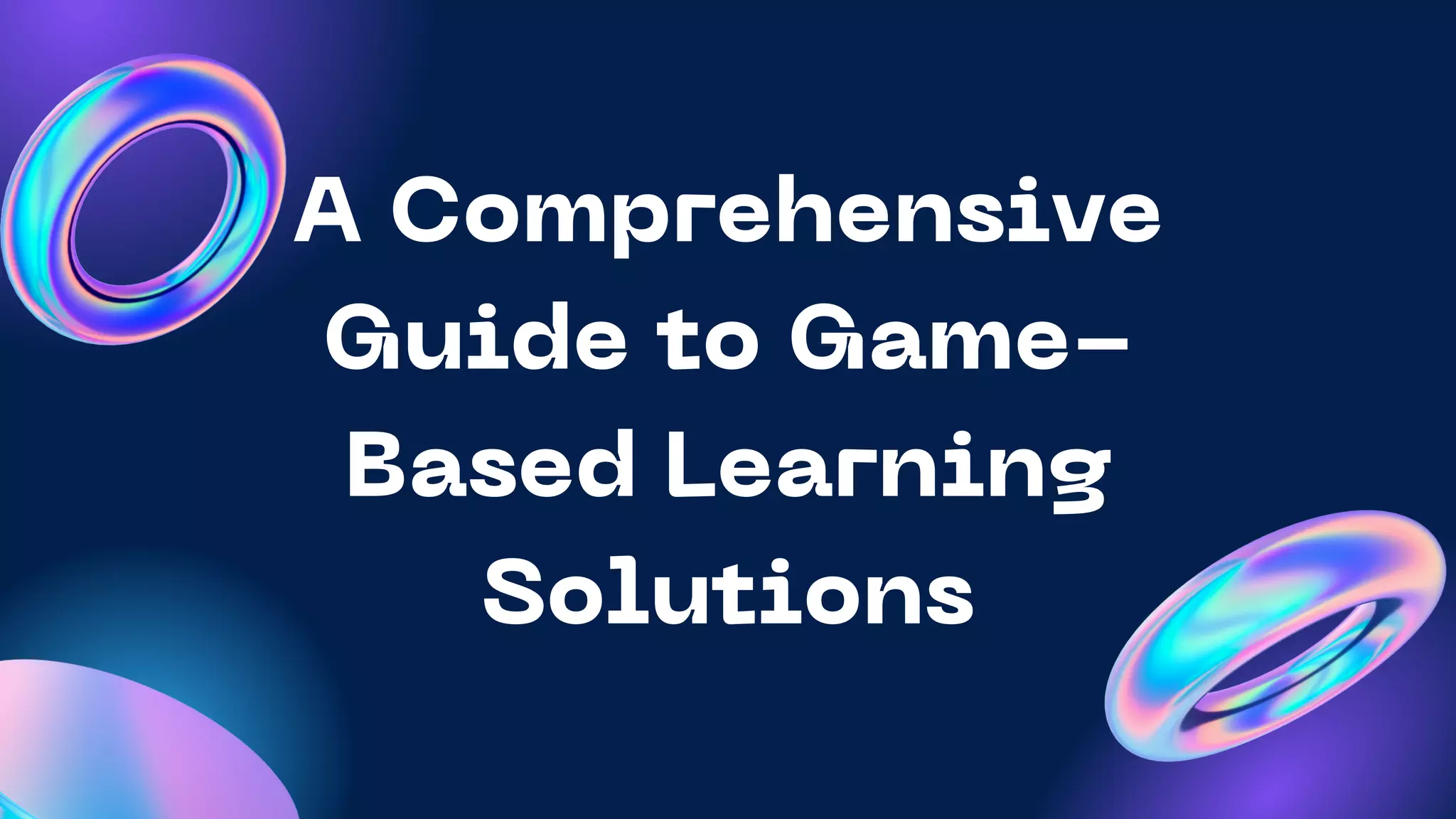 A Comprehensive Guide to Game-Based Learning Solutions | PDF