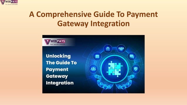 A Comprehensive Guide To Payment Gateway Integration | PPT