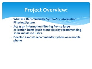 A content based movie recommender system for mobile application | PPT