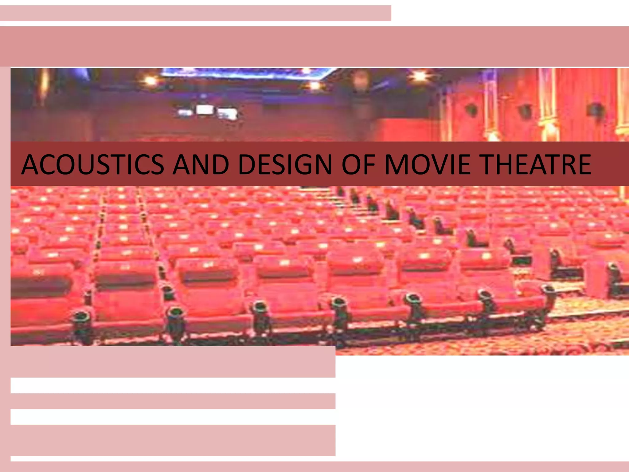 Acoustics and design of movie theatre | PPTX