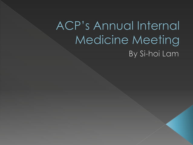 ACP’s Annual Internal Medicine Meeting | PPTX