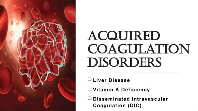 Acquired Coagulation Disorders: Types, Causes, Symptoms, and Management ...