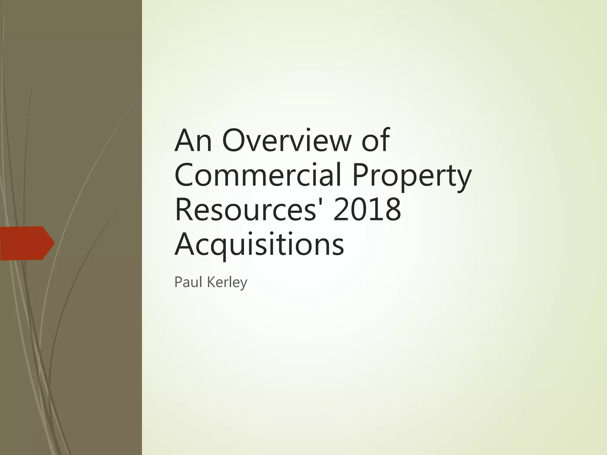 An Overview of Commercial Property Resources' 2018 Acquisitions | PPTX