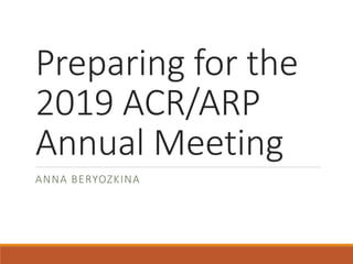 Preparing for the 2019 ACR/ARP Annual Meeting | PPT