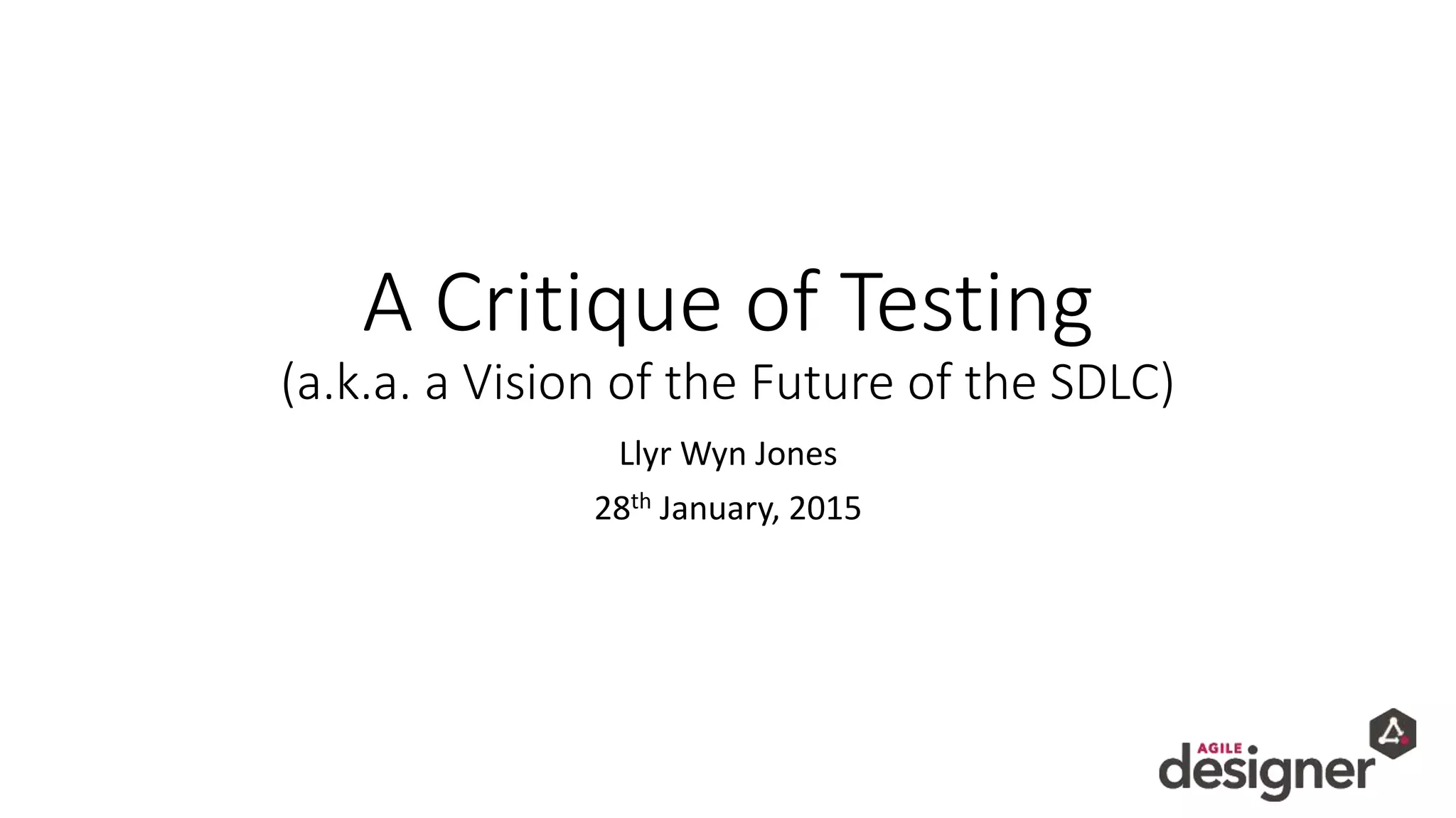 'A critique of testing' UK TMF forum January 2015 | PPT