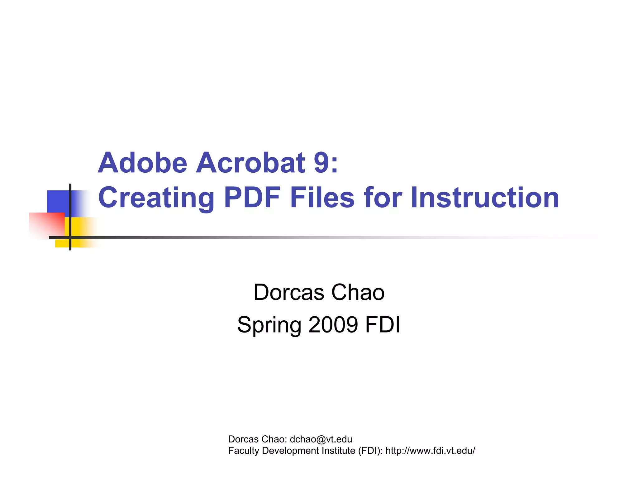 Adobe Acrobat 9: Creating PDF Files for Instruction | PPT