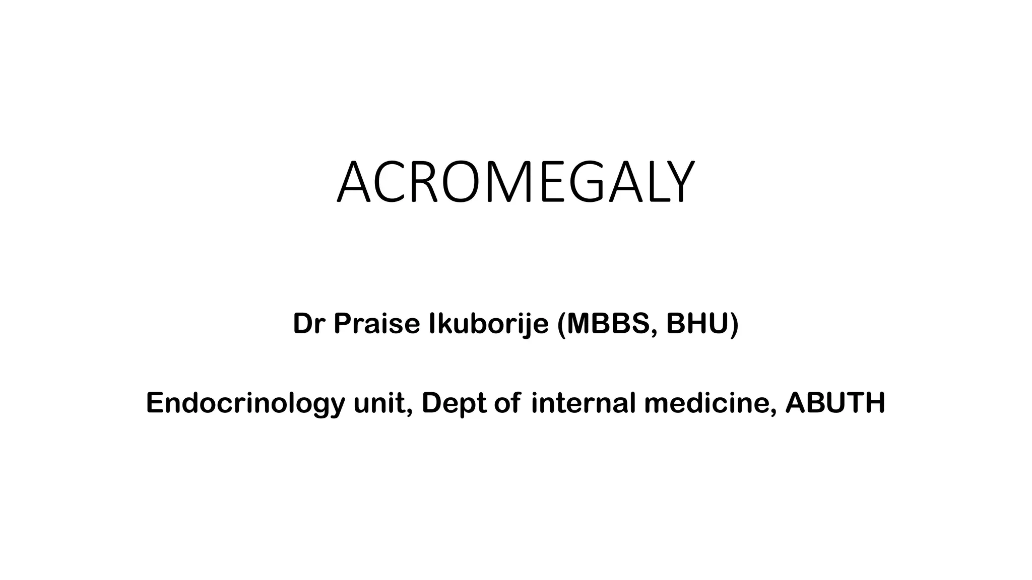 Acromegaly , causes, pathophysiology, mgt | PPTX