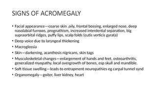 Acromegaly , causes, pathophysiology, mgt | PPTX