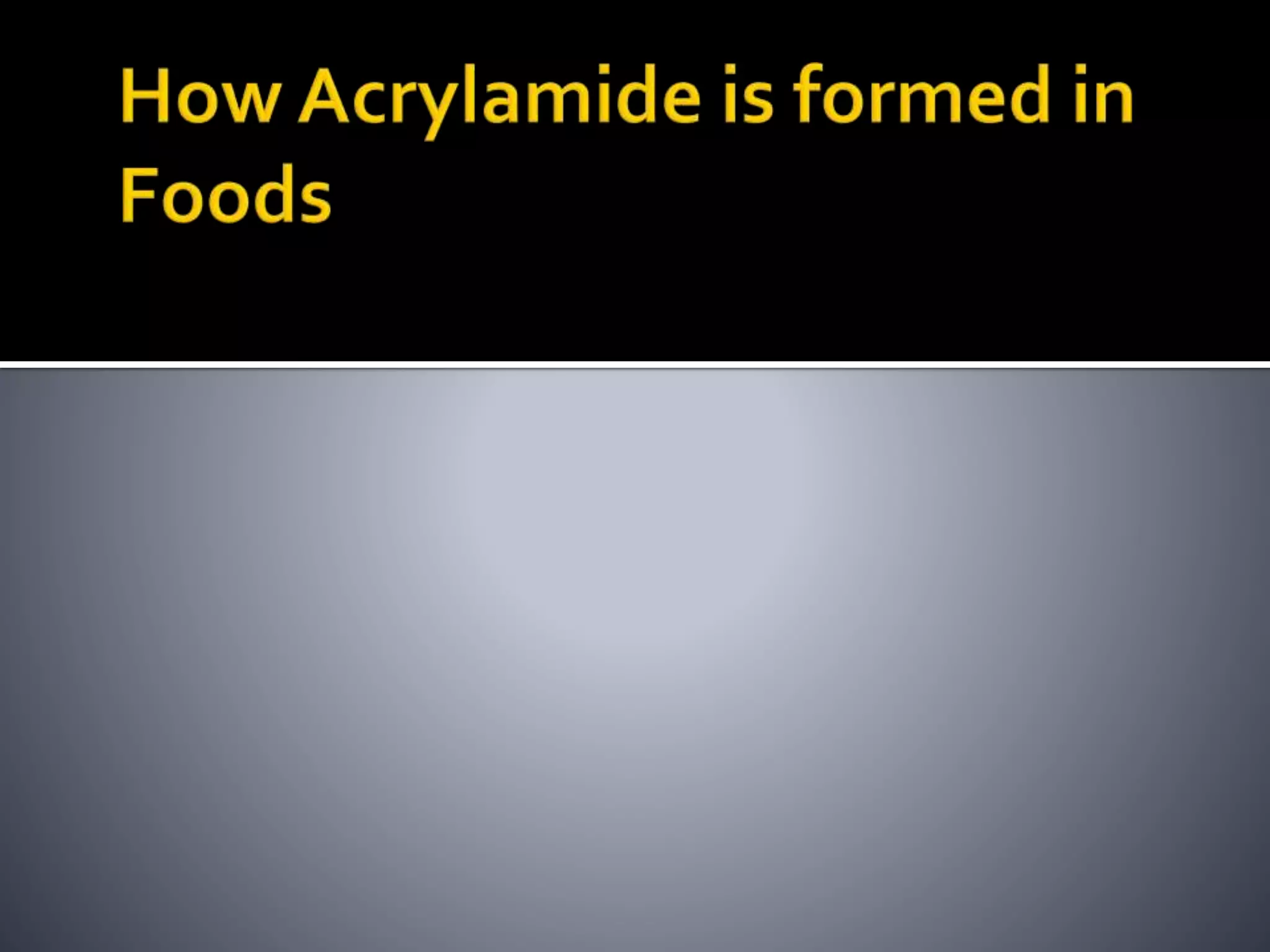 Acrylamides in foods | PPTX