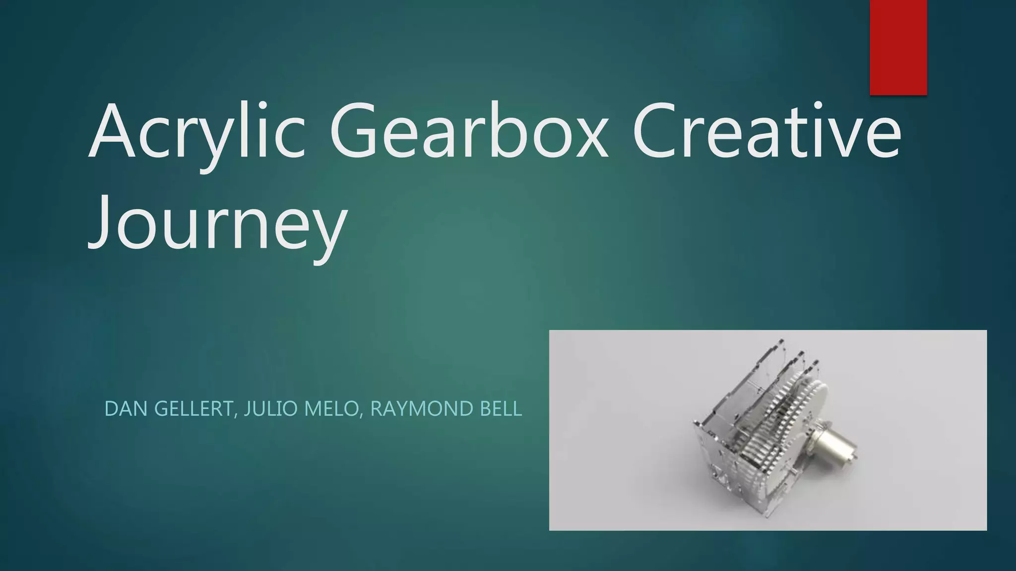 Acrylic gearbox creative journey | PPTX