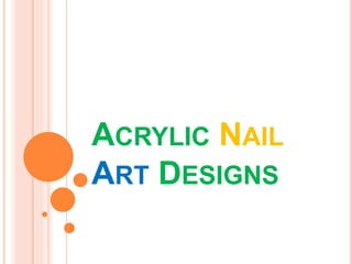 Acrylic Nail Art Designs | PPTX