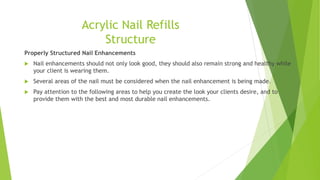 Acrylic refills nail extension enhancement | PPTX