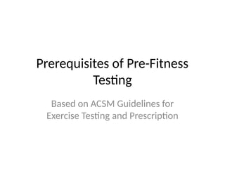 ACSM_Prerequisites_Pre_Fitness_Testing_PPT.pptx