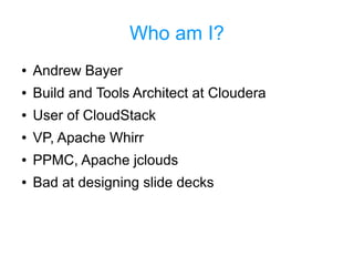 CloudStack, jclouds and Whirr! | PPT
