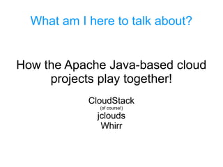CloudStack, jclouds and Whirr! | PPT