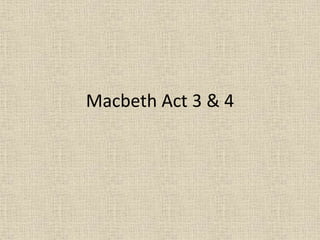 Act 3 & 4 macbeth | PPTX