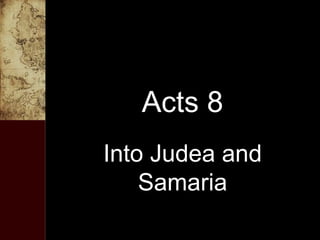 Acts chapter 8 - Persecution, Evangelization and Conversion | PPT